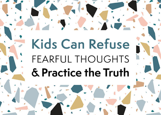 Kids Can Refuse Fearful Thoughts & Practice the Truth - Moms In Prayer ...