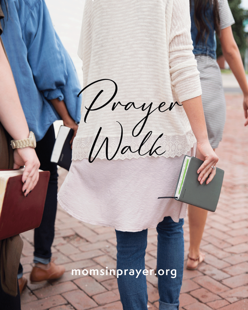 Prayer Walk - Moms In Prayer International